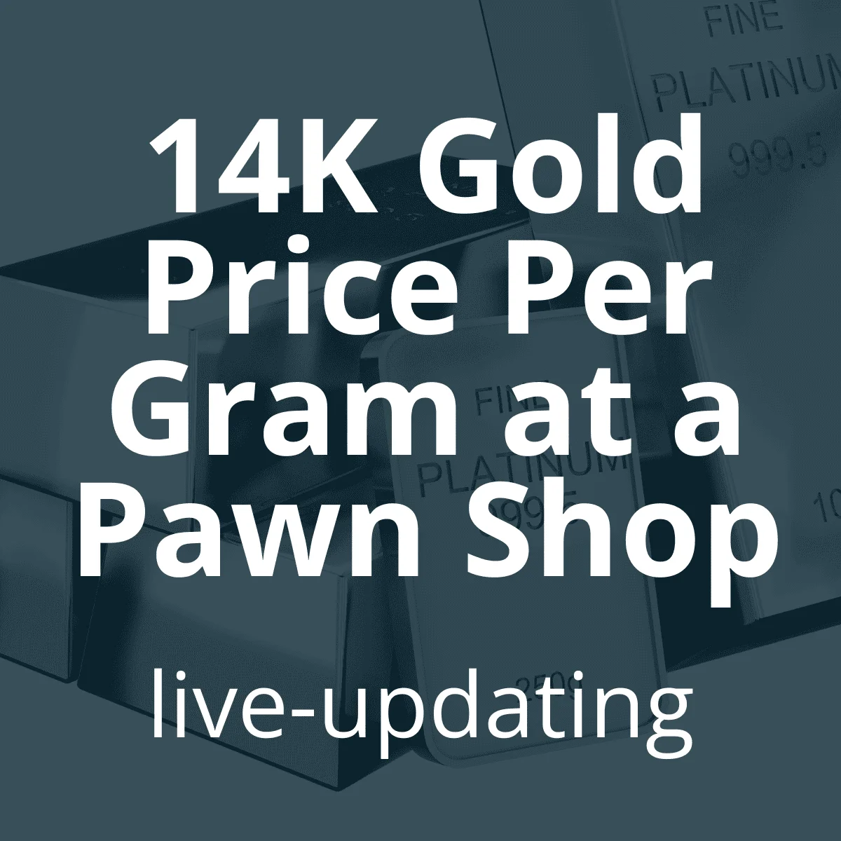14K Gold Price per Gram at Pawn Shop - Live Updated Prices